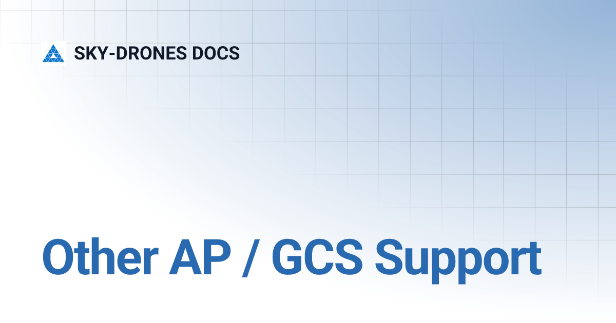 Other AP / GCS Support | SKY-DRONES DOCS