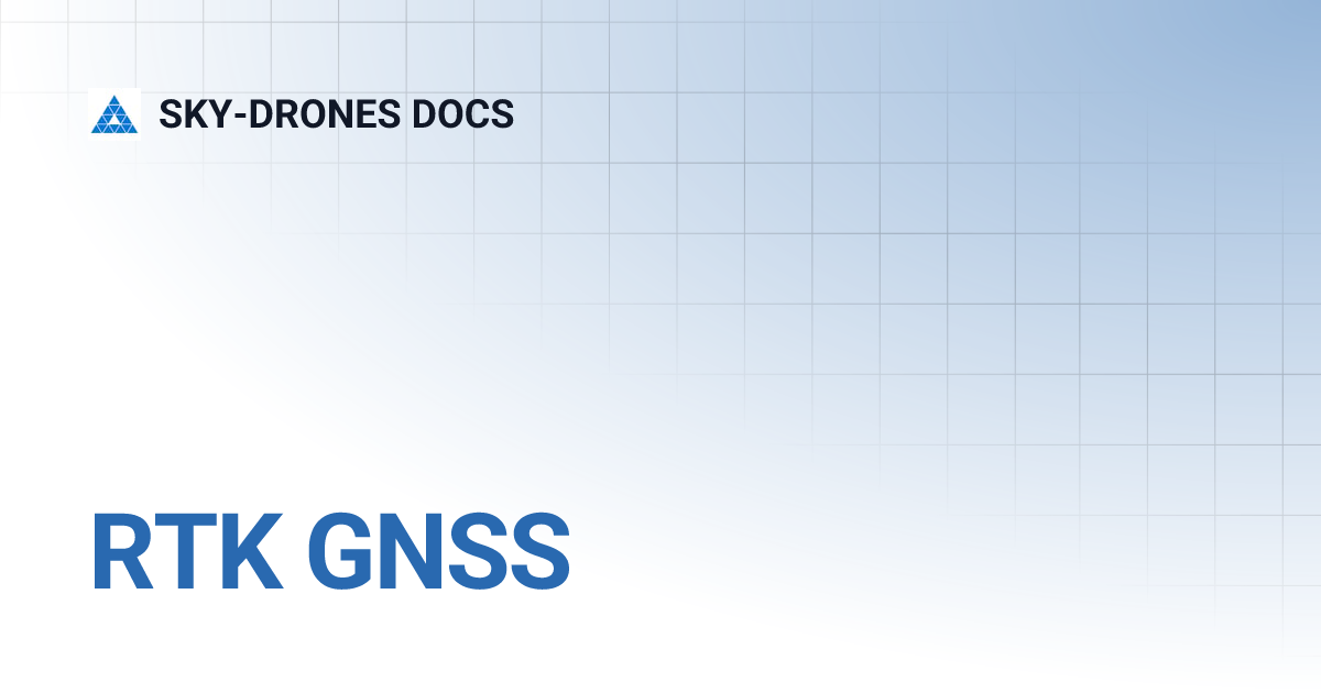 RTK GNSS | SKY-DRONES DOCS