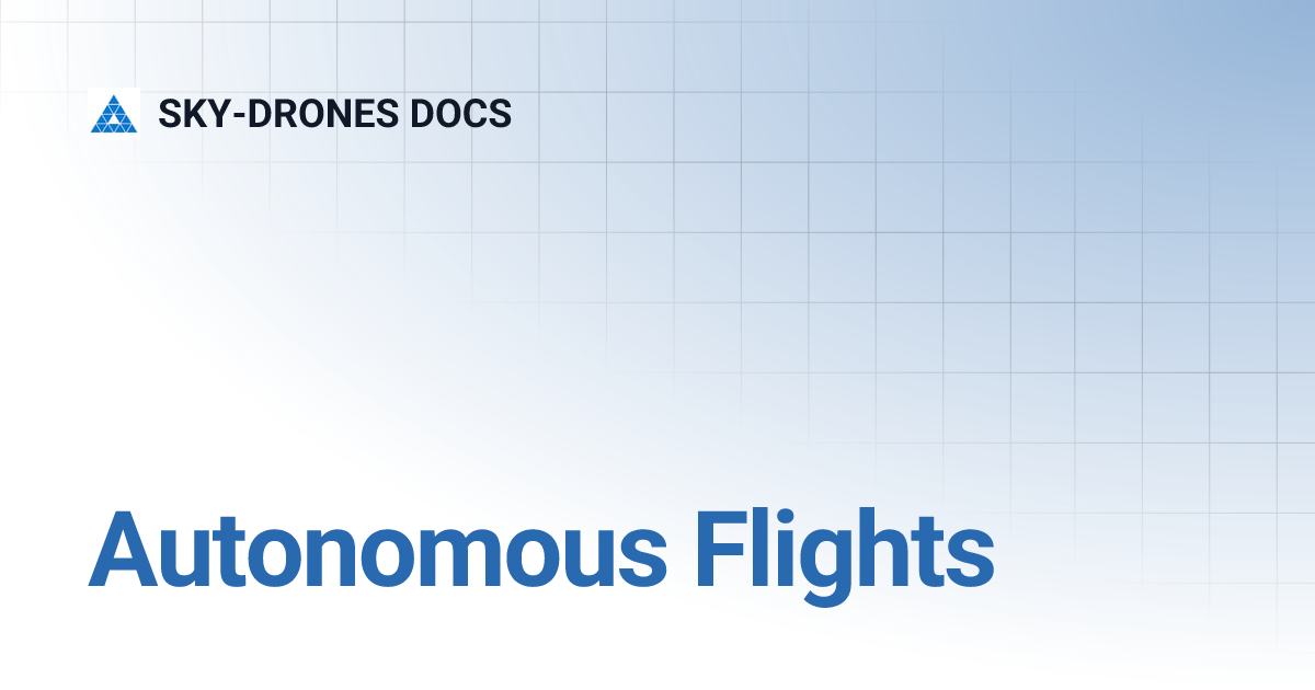 Autonomous Flights | SKY-DRONES DOCS