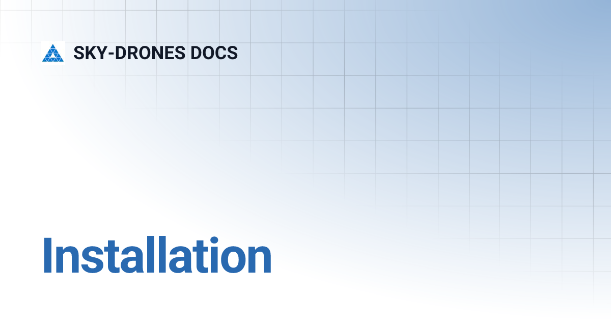 Installation | SKY-DRONES DOCS