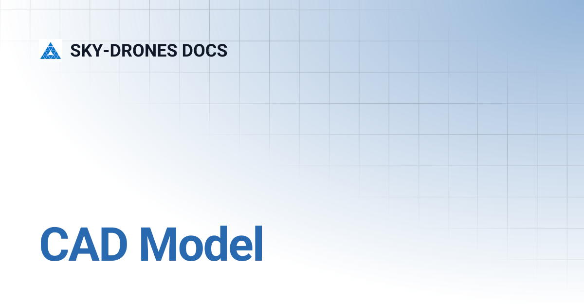 CAD Model | SKY-DRONES DOCS